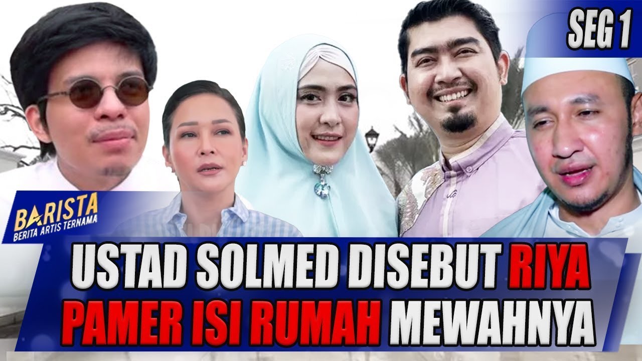 RUMAH MEWAH DITAKSIR SEHARGA MILIARAN, USTAD SOLMED DISEBUT RIYA DAN ...