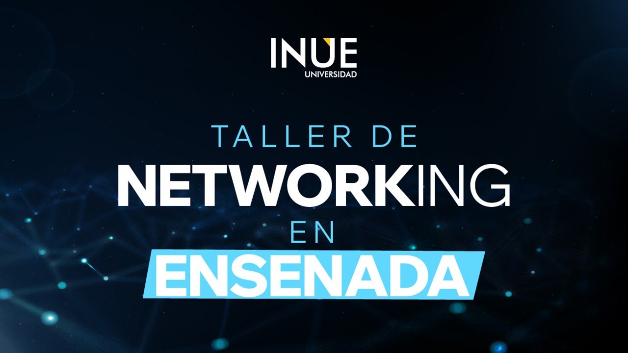 INUE - Taller de Networking 2.0 en Campus Ensenada - YouTube