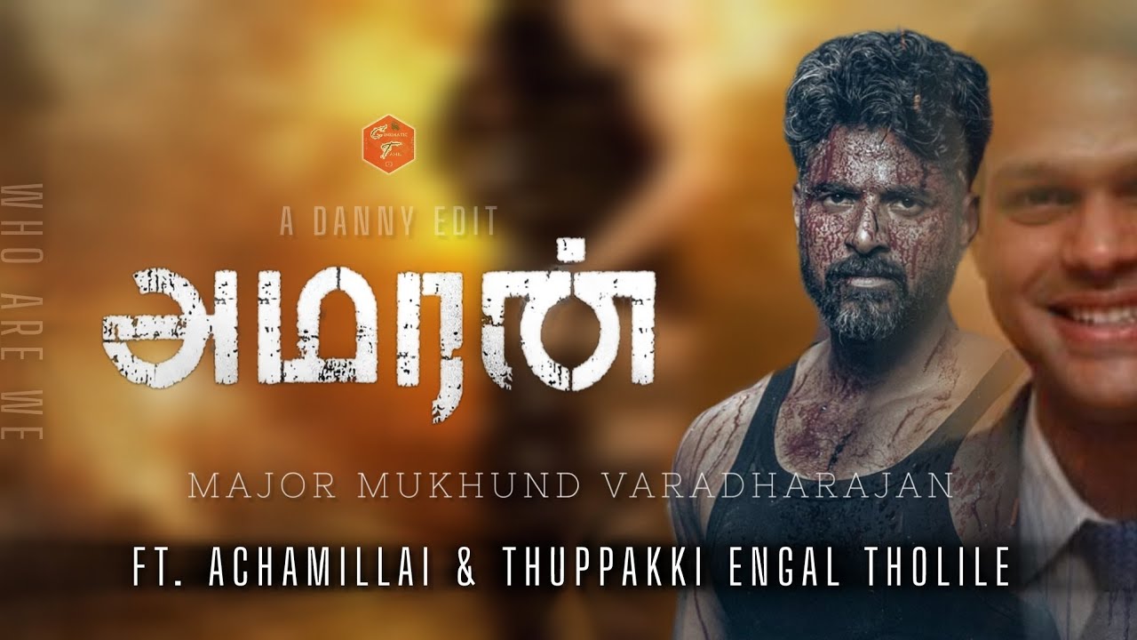 | AMARAN FT. ACHAMILLAI & THUPPAKKI ENGAL THOLILE | A Fanmade Cut | # ...