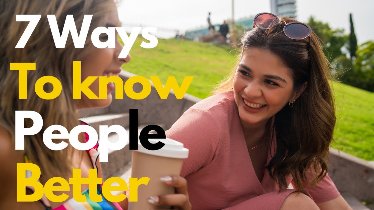 7 Ways to Know People Better: Unlocking Secrets! - YouTube