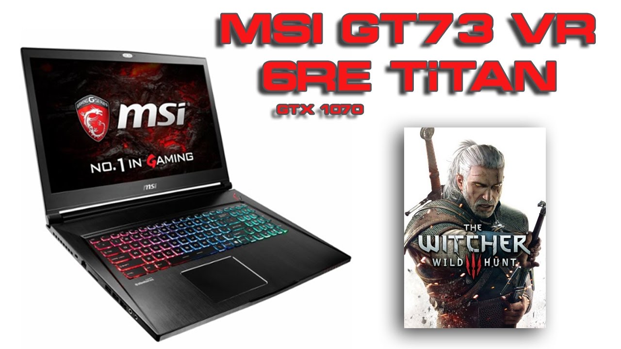 Witcher 3 MSi GT73 VR Titan - YouTube