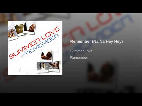 Summer love - Remember Na Na Hey Hey