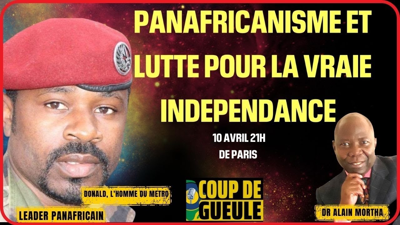 LE PANAFRICANISME ET LA LUTTE POUR LA VRAIE INDEPENDANCE AVEC LE LEADER ...