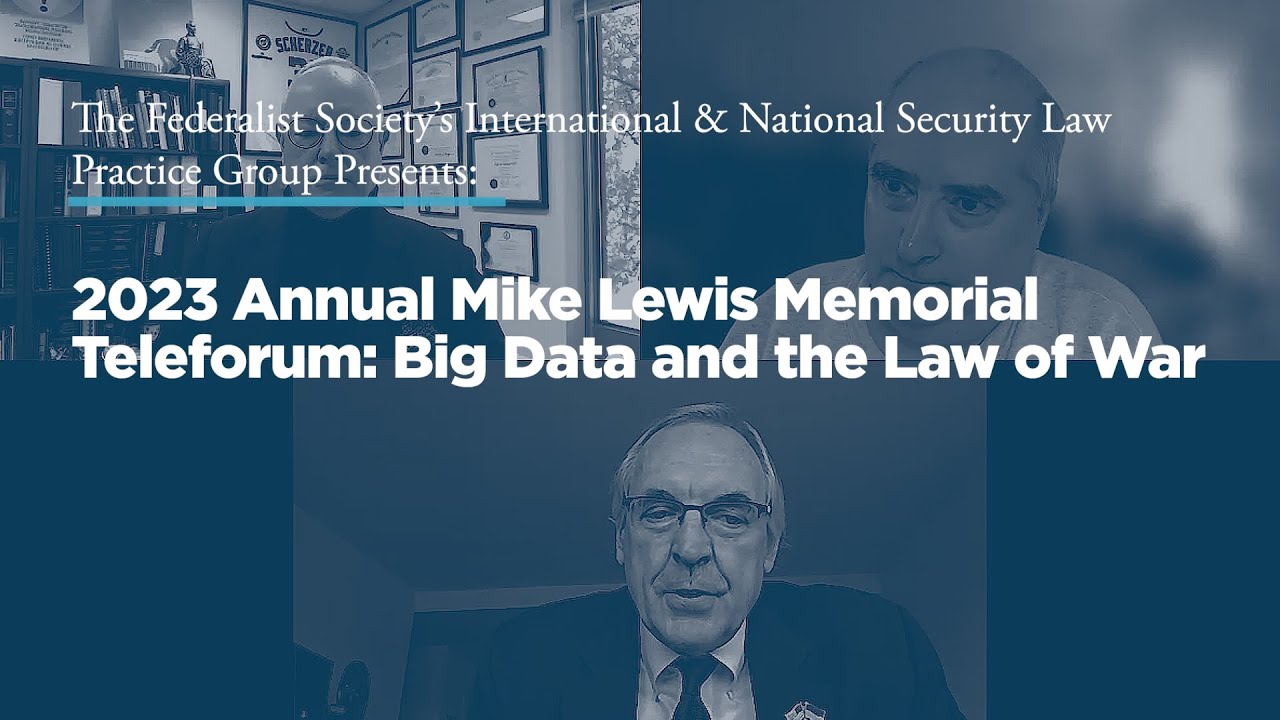 2023 Annual Mike Lewis Memorial Teleforum: Big Data and the Law of War ...