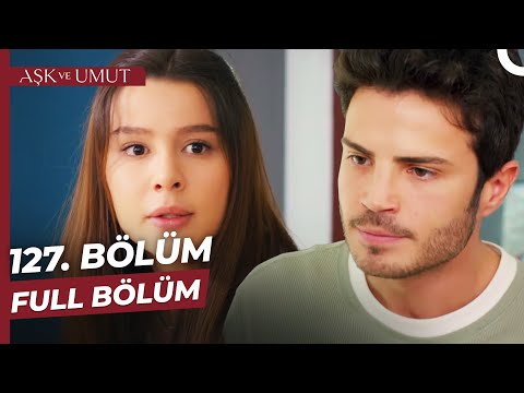 Aşk ve Umut 127. Bölüm