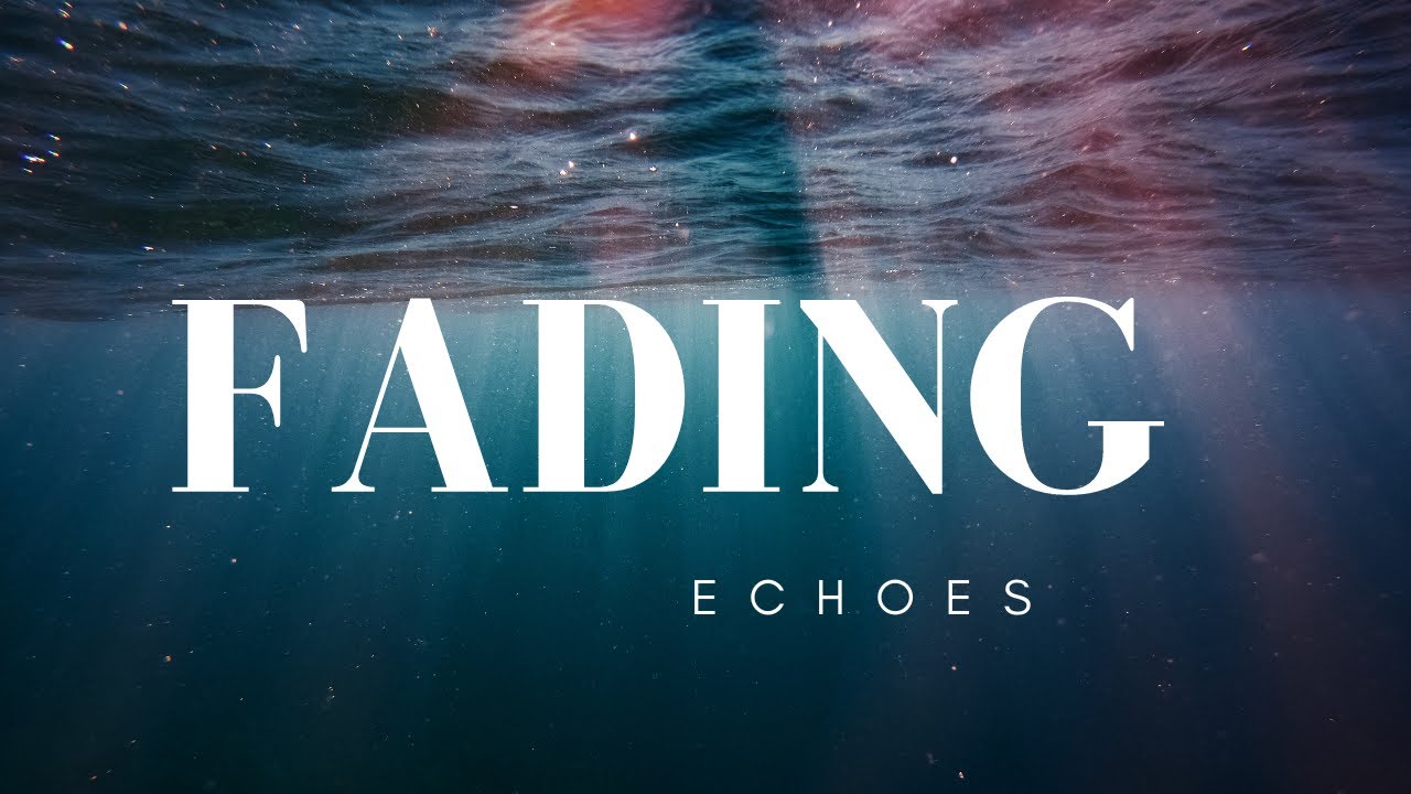 Fading Echoes - YouTube