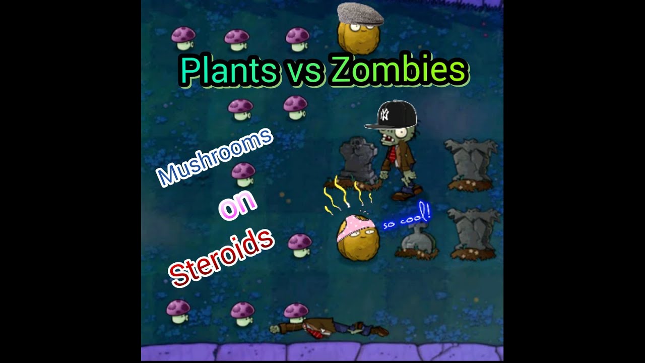 Steroids with those mushrooms | Plants vs Zombies - YouTube