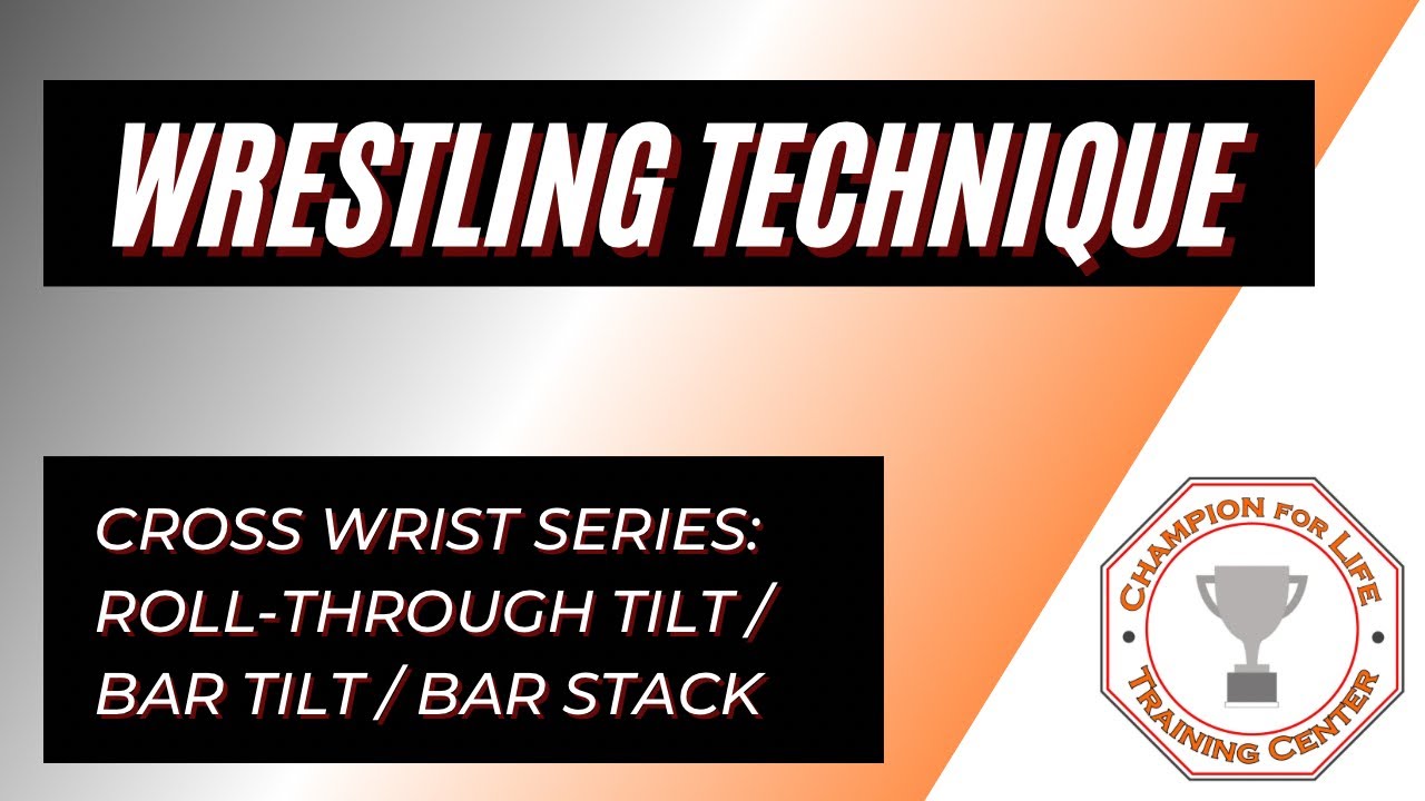 Wrestling Technique: Cross Wrist Series - Roll-Through Tilt/Bar Tilt ...