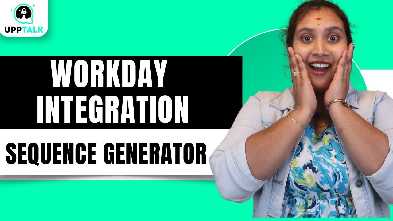 Workday Integration Sequence Generator | Sequence Generator in Workday Integration | UppTalk ...