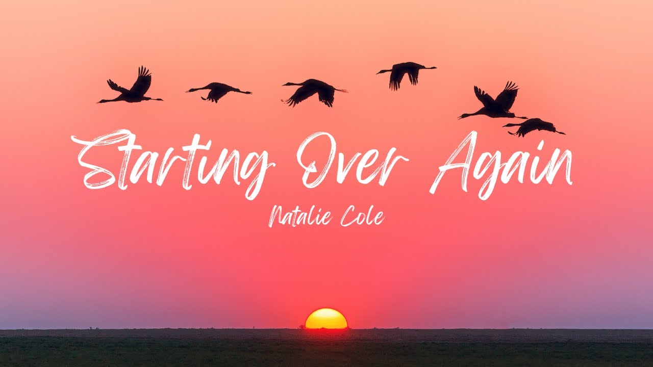 Natalie Cole - Starting Over Again (Lyrics) - YouTube