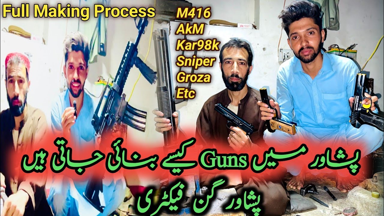 Peshawar Guns Factory Vist | Guns Kaise Banaye Jati Hai | Guns Making ...