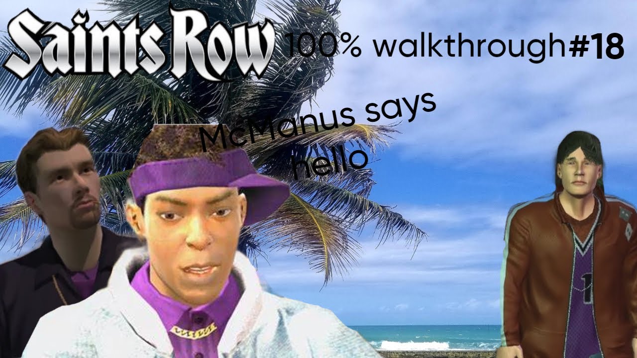 Saints Row 1 100% #18 (Dex#5) (Troy#5) McManus say's hello - YouTube