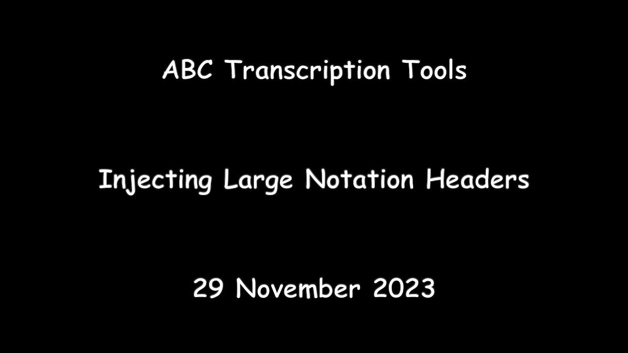 ABC Transcription Tools - Injecting Large Notation Headers - YouTube