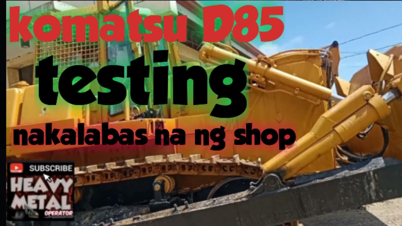 bulldozer , komatsu D85 , testing nakalabas na ng shop - YouTube