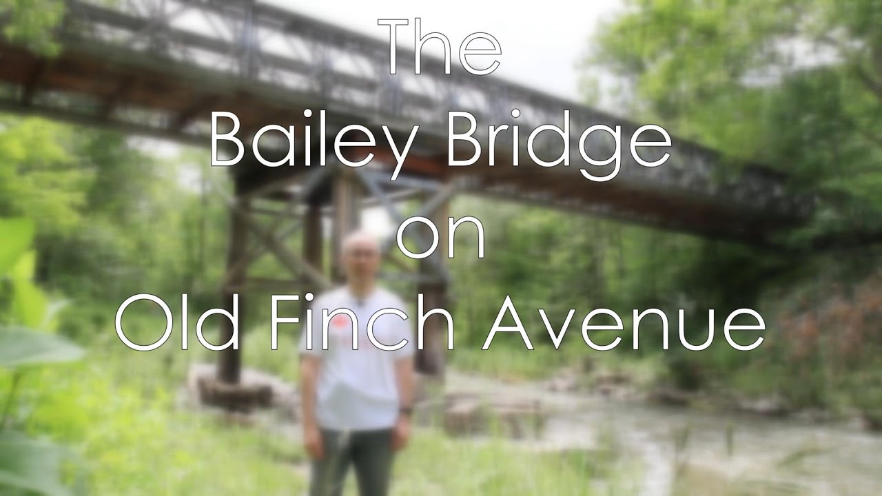 The Bailey Bridge on Old Finch Avenue - YouTube