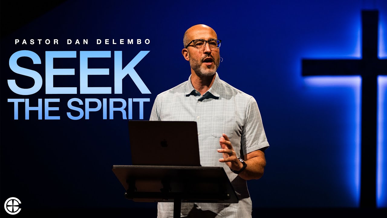 SEEK THE SPIRIT | Pastor Dan DeLembo | calvaryohio - YouTube