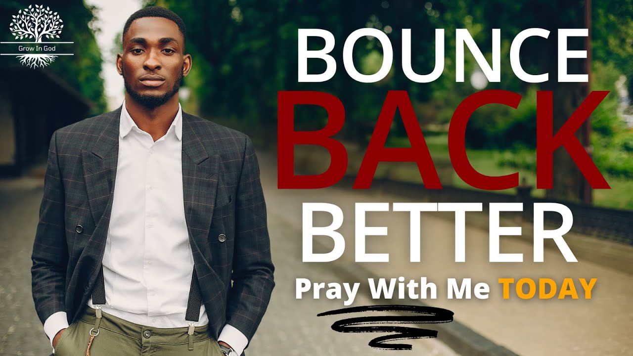 Bounce Back Better | A Powerful Prayer For Your Day - YouTube