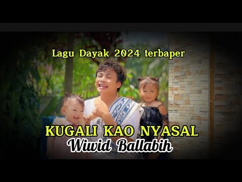 Lagu Dayak || Wiwid Ballabih || New Ku Gali’ Kao Nyasal 2024
