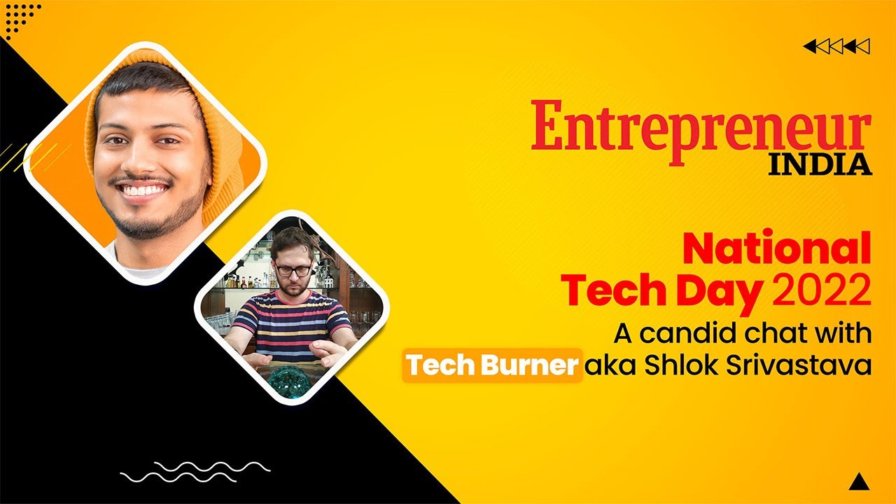 National Tech Day 2022: A candid chat with Tech Burner aka Shlok ...