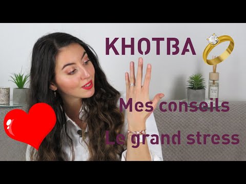 La KHOTBA 💍 Demande en mariage (Mes conseils)