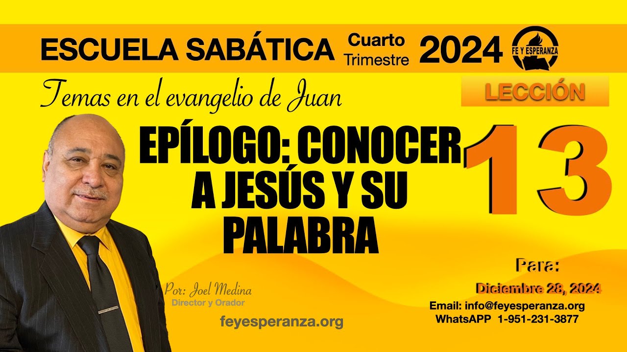 Lección 13, Epílogo, conocer a Jesús y su Palabra Trim 4, Juan, Esc Sab Joel Medina, Fe y Es ...
