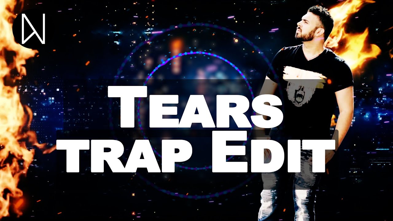 Tears Official Trap Edit | Navinav | EDM Music Trap Style | Hyper ...