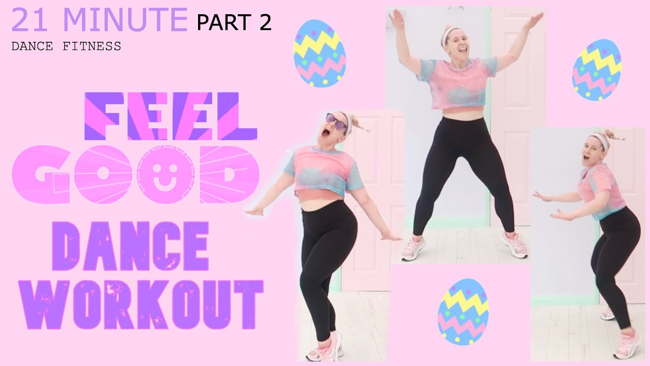 FEEL GOOD DANCE WORKOUT PART 2 | EASTER SPECIAL DANCE PARTY | FEEL GOOD ...