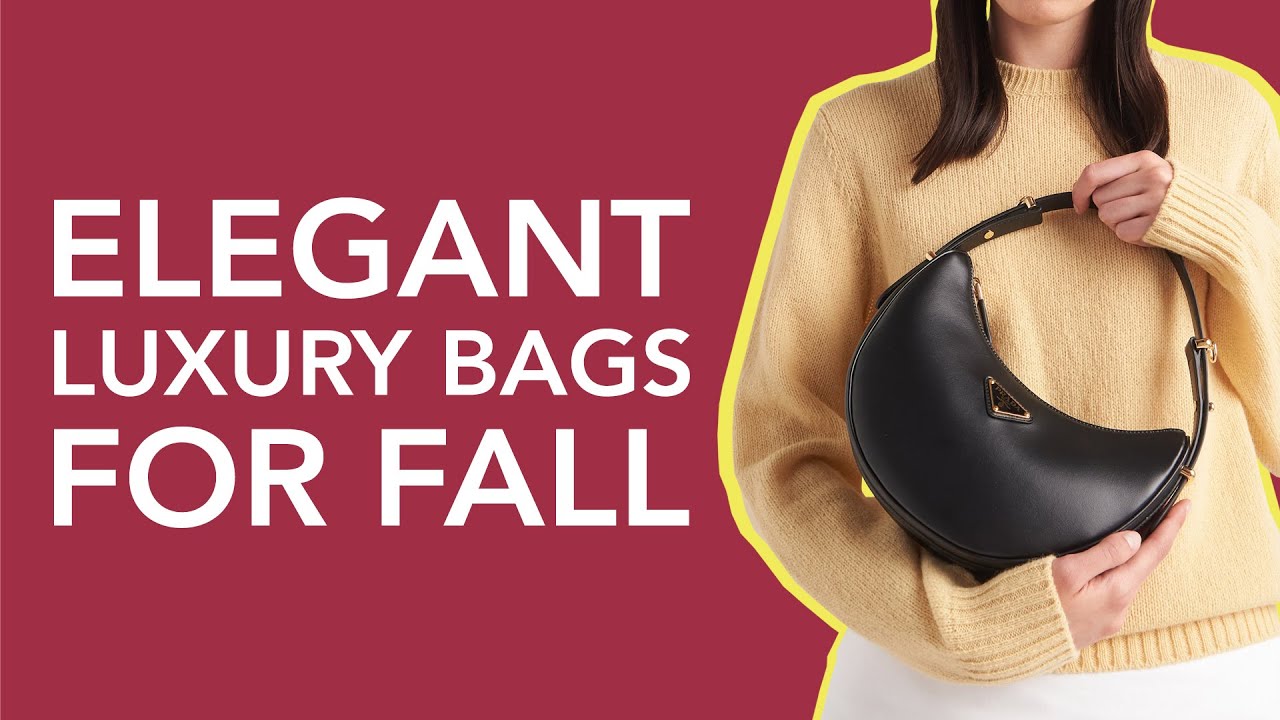 The 10 Most Elegant Luxury Bags for Fall - YouTube
