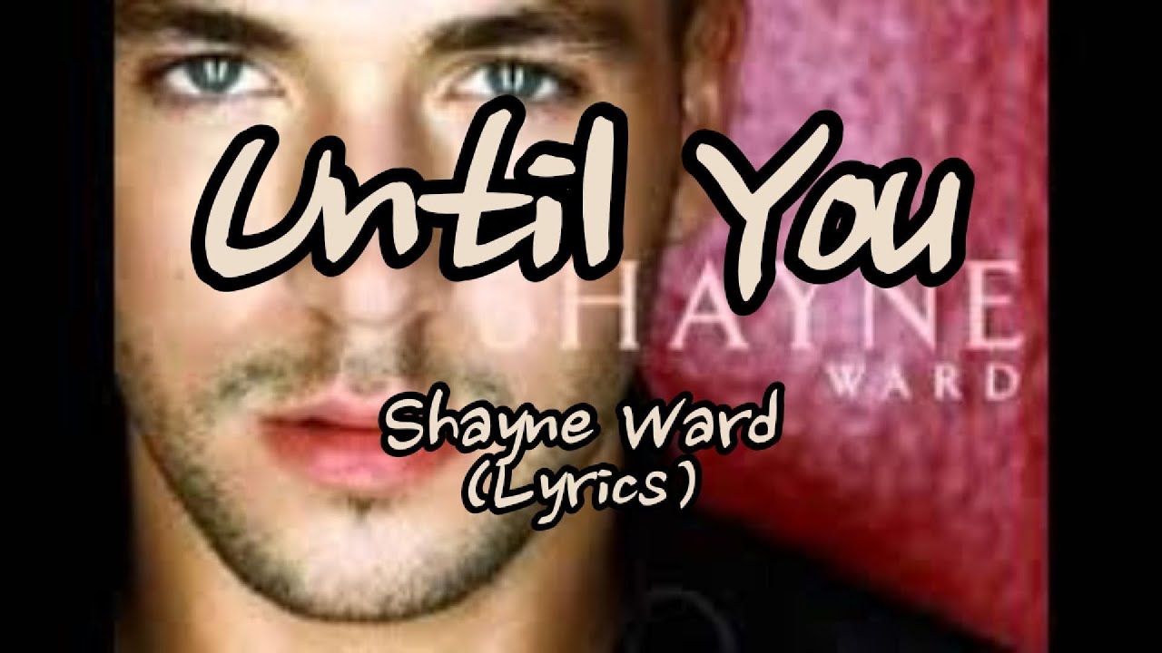 Shayne Ward - Until You (Lyrics) - YouTube