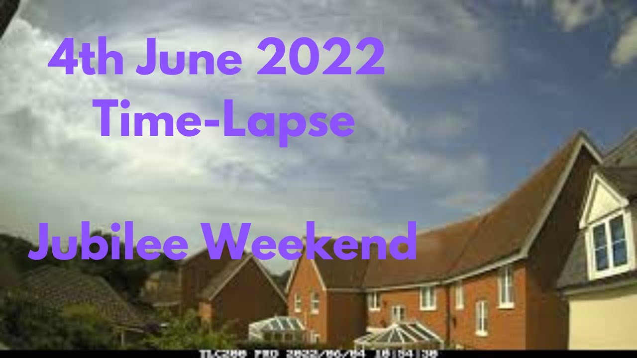 4th June 2022 Time-Lapse - Jubilee weekend - YouTube