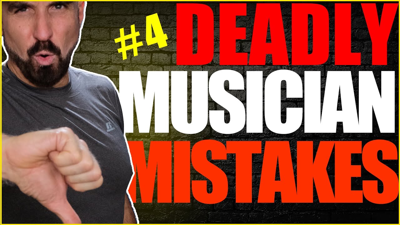 Deadly Mistakes Musicians Make 4 ! - YouTube