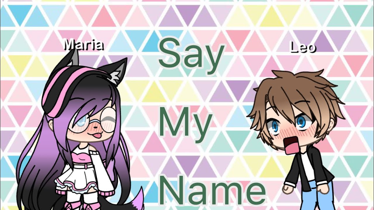 Say my name [GLMV] part 2 - YouTube