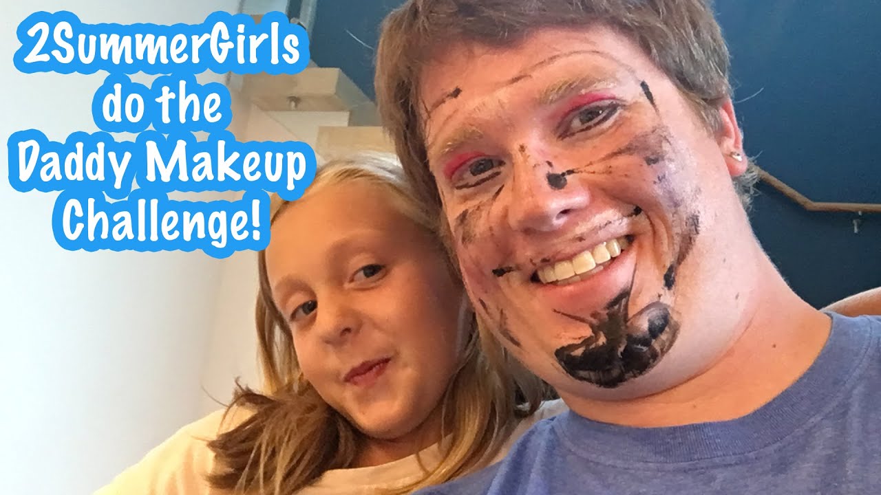 2SummerGirls Do the Daddy Makeup Challenge - YouTube