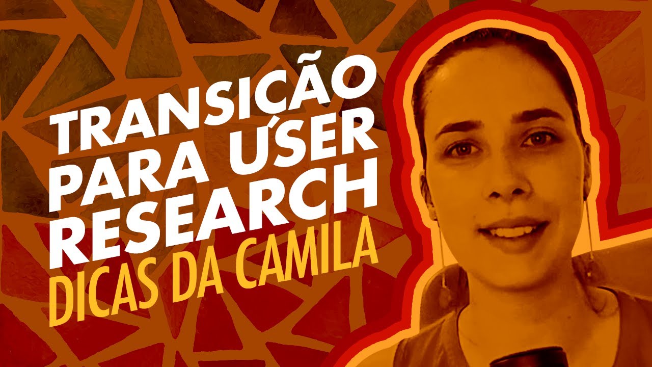 Transição para User Research - Dicas da Camila - YouTube