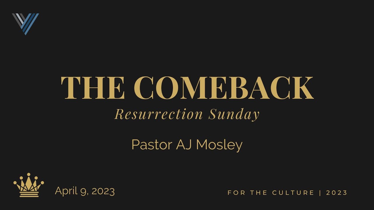 The Comeback (Resurrection Sunday) | Pastor AJ Mosley - YouTube
