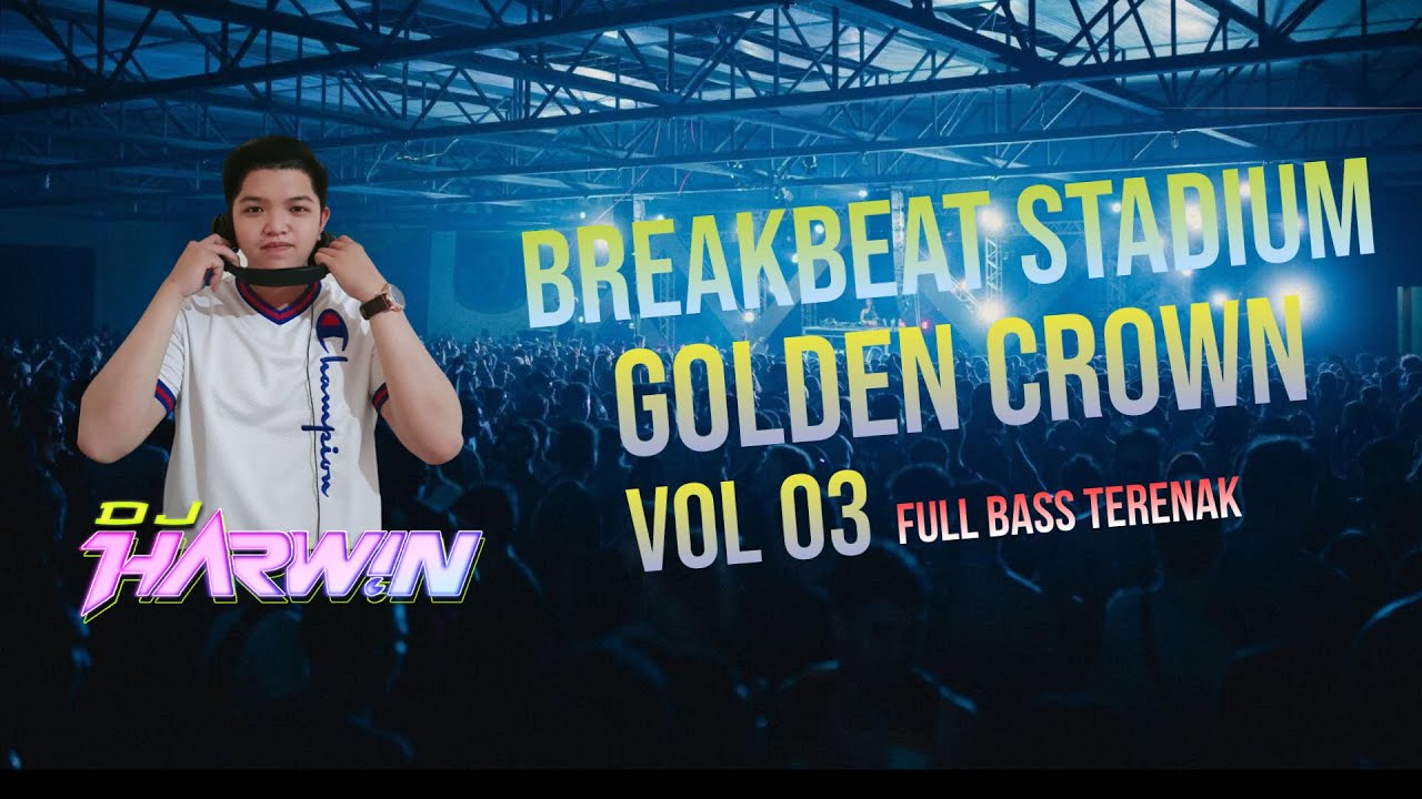 BREAKBEAT STADIUM GOLDEN CROWN VOL 3 | DJ DUGEM DISKOTIK TERENAK FULL ...