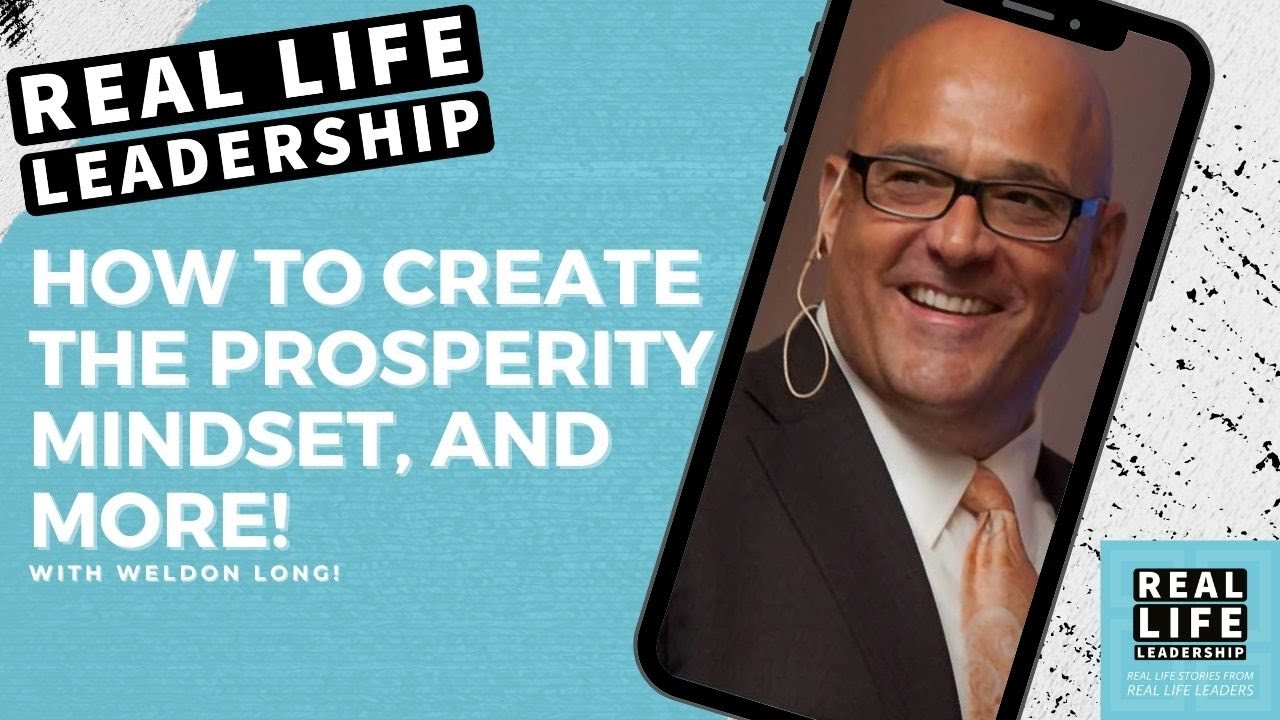 How To Create The Prosperity Mindset, and more - with Weldon Long ...