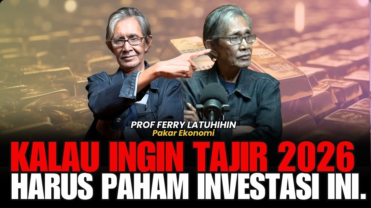PROF FERRY LATUHIHIN : KALAU INGIN TAJIR 2026 HARUS PAHAM INVESTASI INI ...