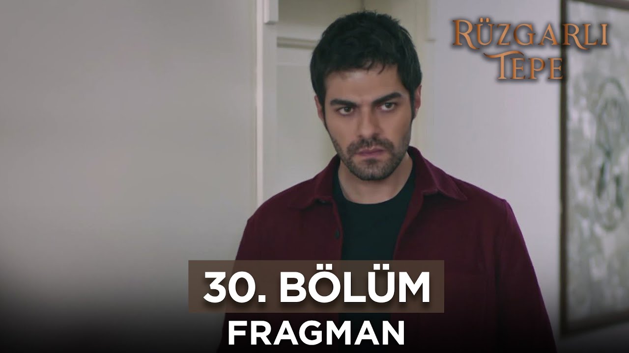 Rüzgarlı Tepe 30. Bölüm Fragmanı | 9 Şubat Cuma @RuzgarliTepe - YouTube