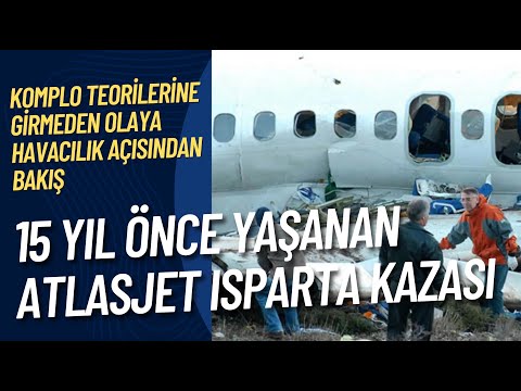 15 Yıl sonra... Isparta'daki Atlasjet kazasına havacılık açısından bakış