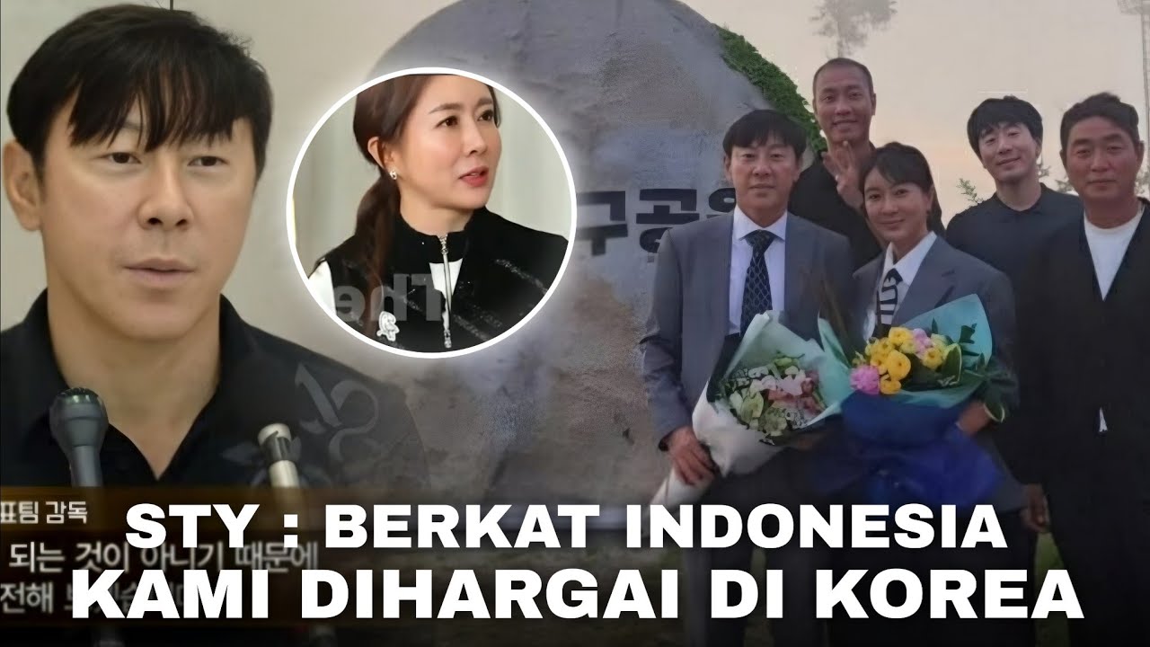 Istri STY Terharu, Ini Semua Berkat Indonesia! Curhat STY ke Media Usai ...