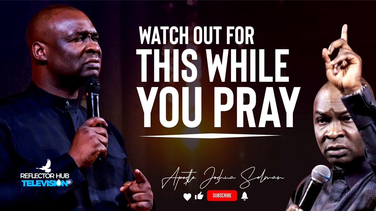 WATCH OUT FOR THIS WHILE YOU'RE DEEP IN PRAYER IN THE SPIRIT - APOSTLE ...