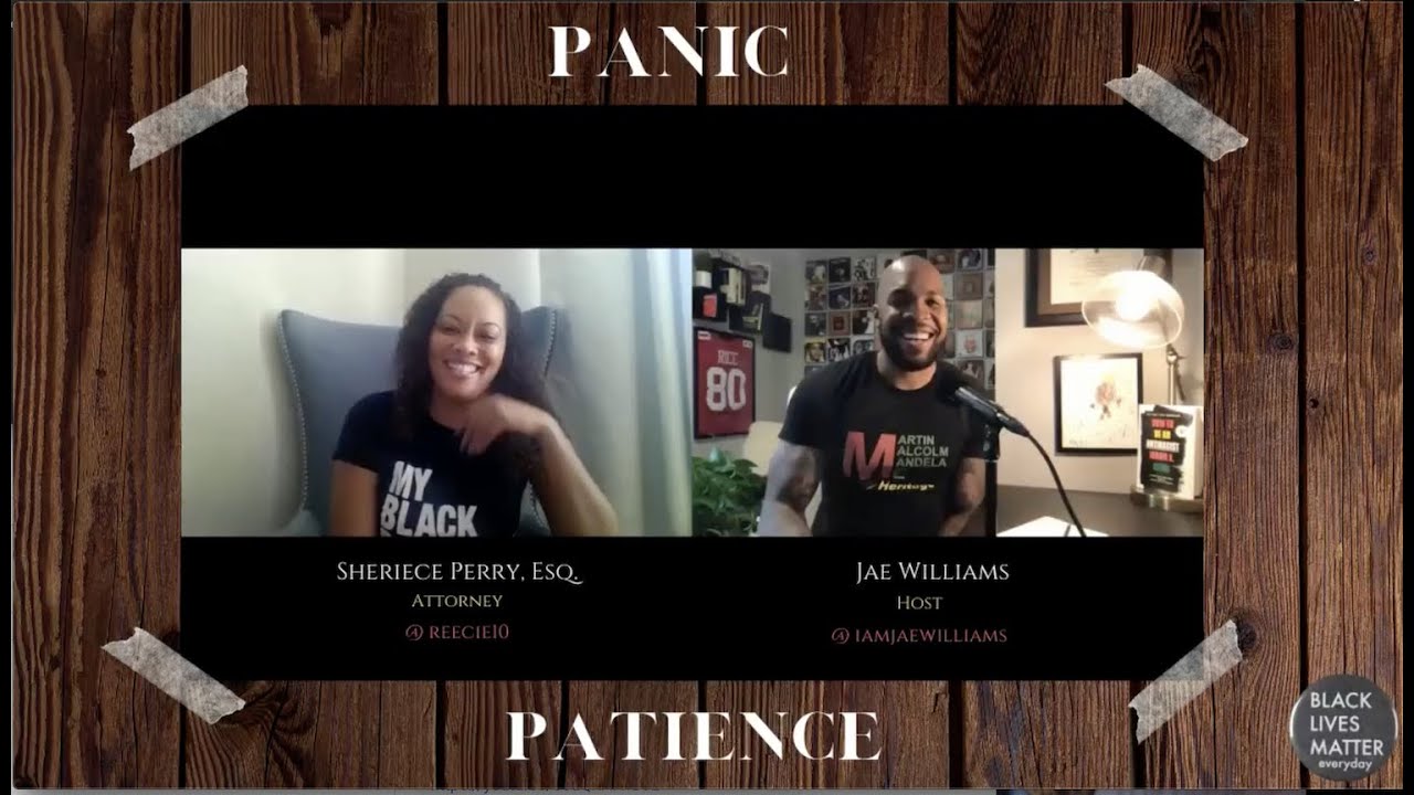 "Lift as you climb..." || Panic & Patience with Sheriece Perry, Esq ...