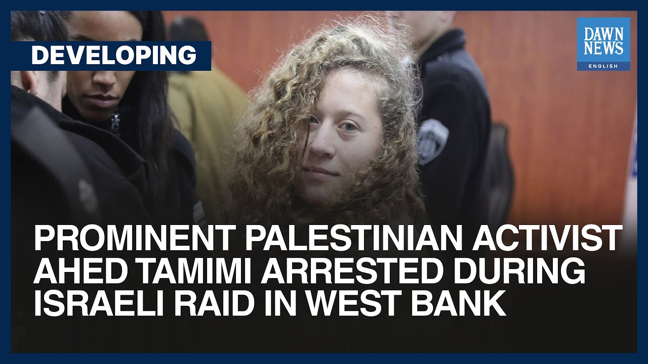 Palestinian Activist Ahed Tamimi Arrested During Israeli Raid In West ...