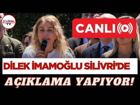 #CANLI I Dilek İmamoğlu Silivri'de açıklama yapıyor: \