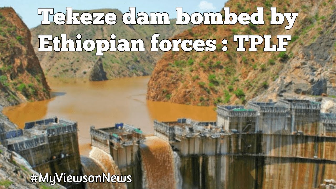 Tekeze dam in Tigray targeted by Ethiopian forces: TPLF President - YouTube