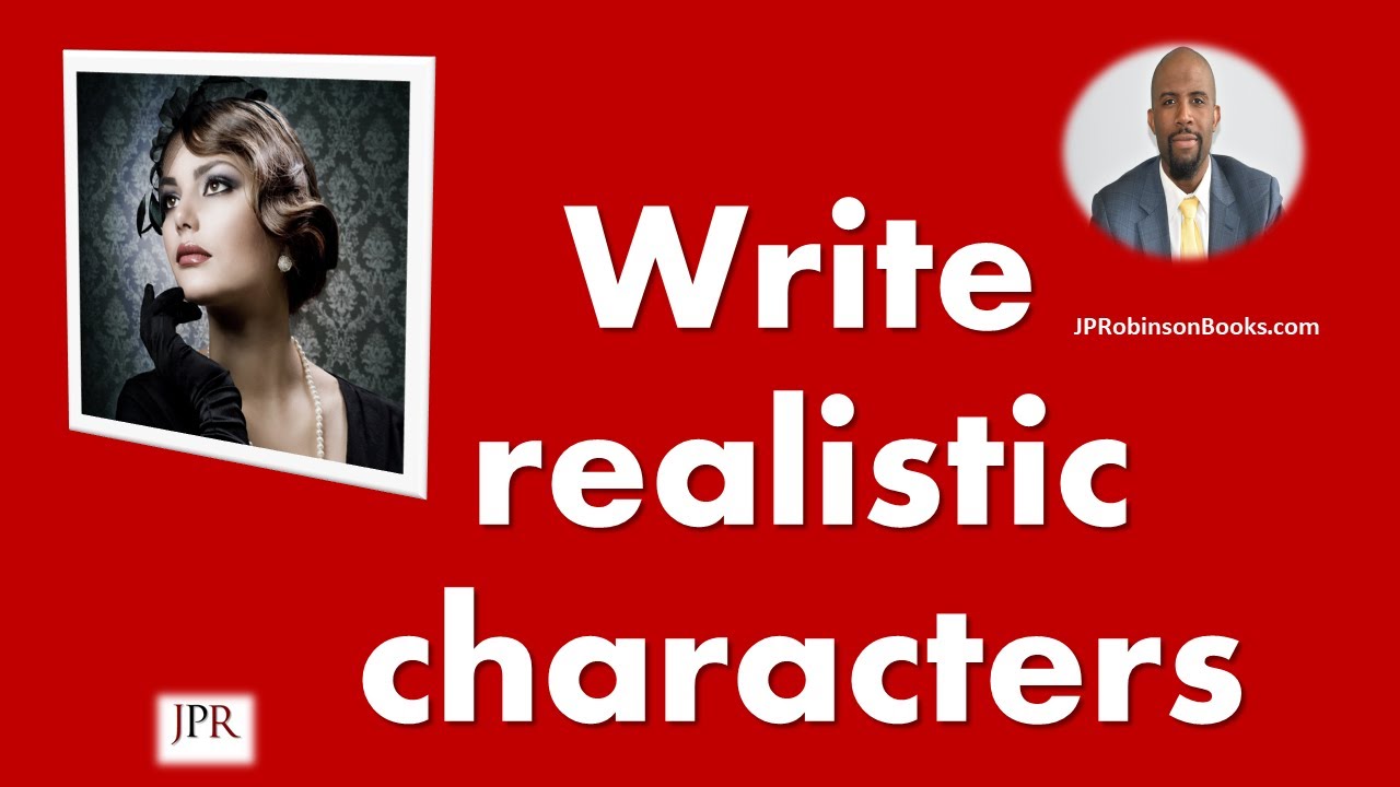 How to write realistic characters by author JP Robinson - YouTube
