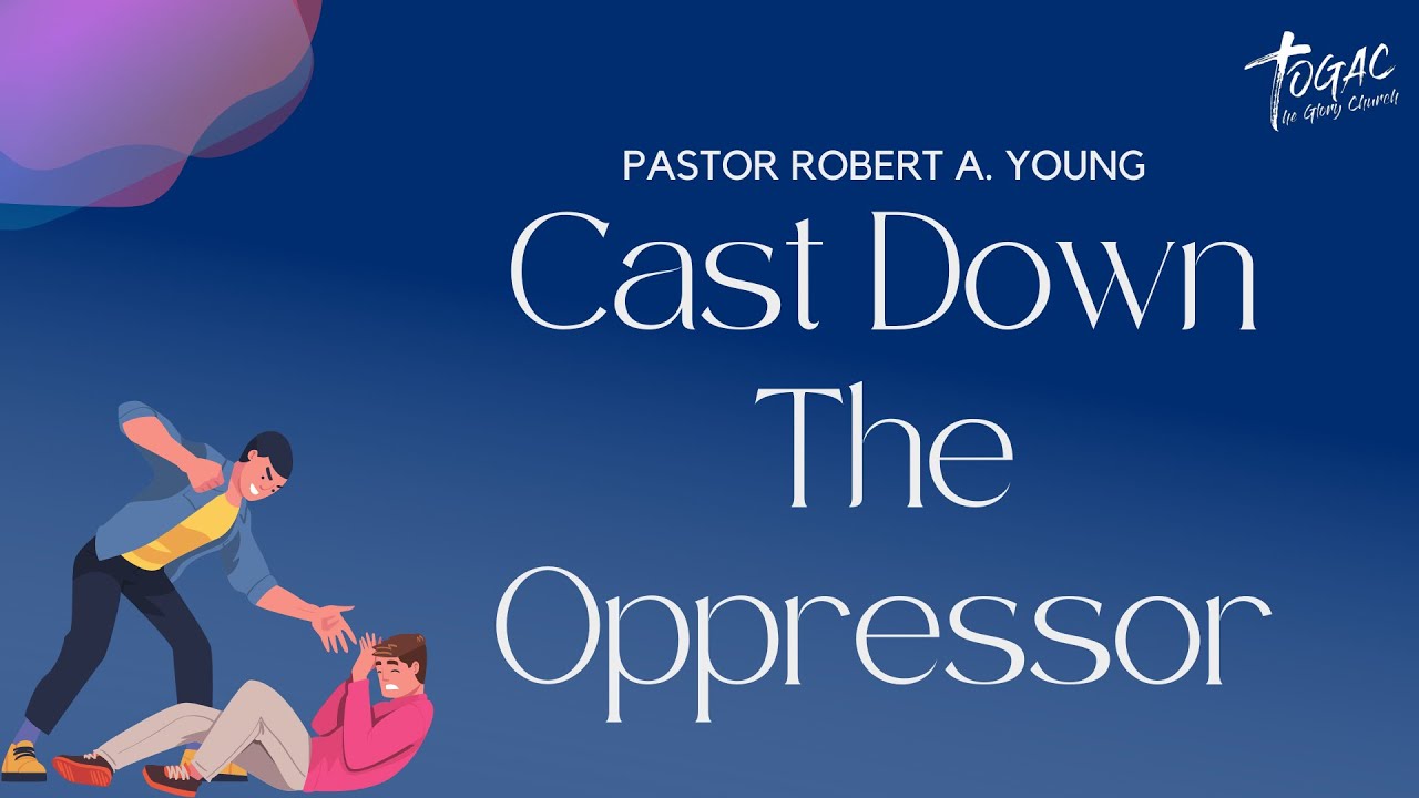 Cast Down The Oppressor - Pastor Robert A. Young - YouTube