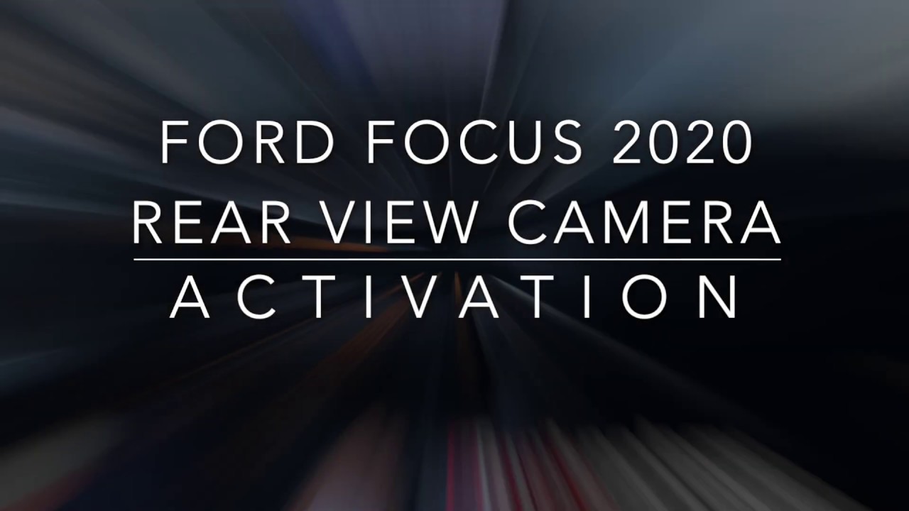 Ford focus 2020, sync 3 rear view camera activation - YouTube