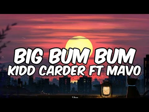 Kidd Carder ft Mavo-Big Bum Bum (lyrics)|mogbe Body for ground, she go collect her money